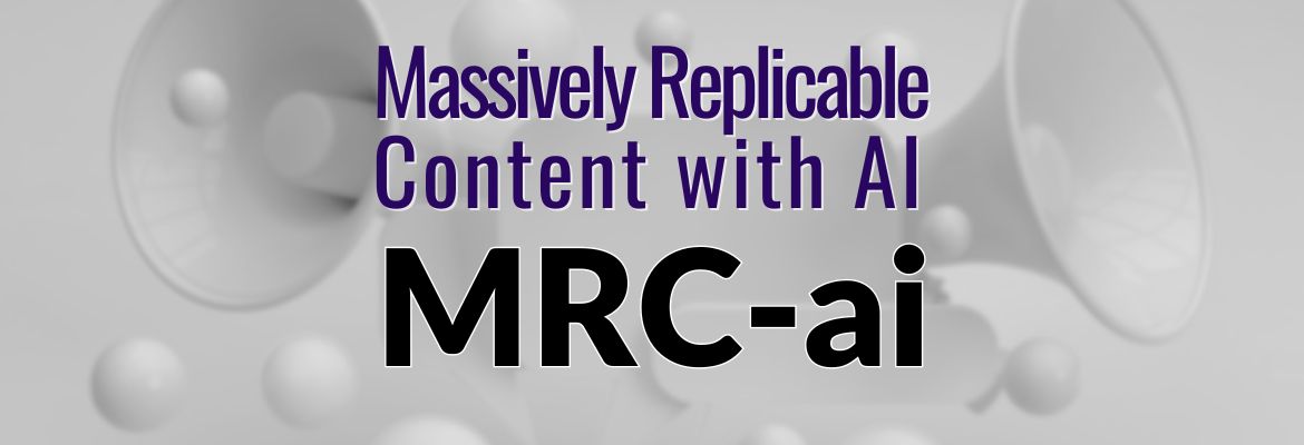 MRC-ai (Massively Replicable Content with AI)